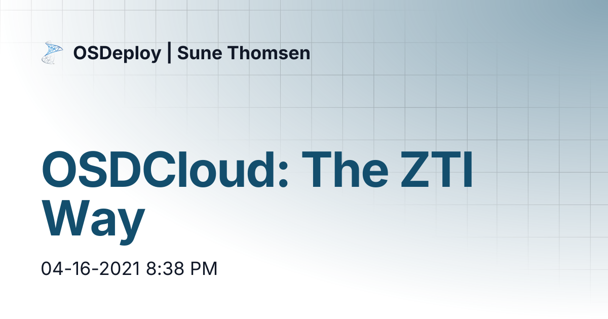 OSDCloud: The ZTI Way | OSDeploy | Sune Thomsen