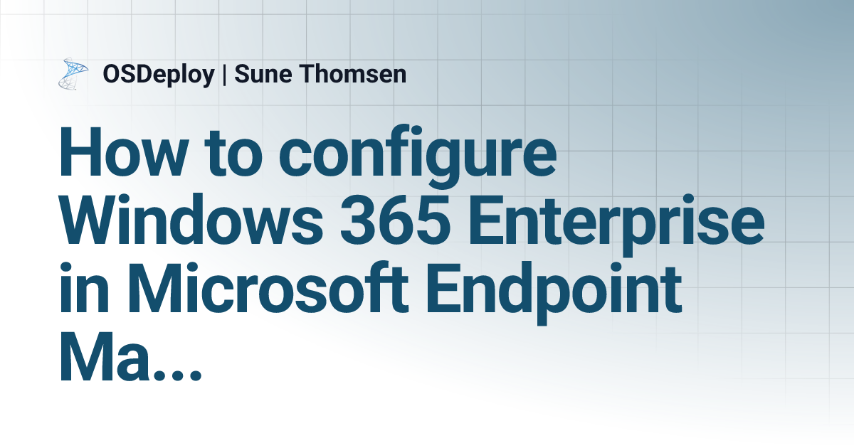 How to configure Windows 365 Enterprise in Microsoft Endpoint Manager | OSDeploy | Sune Thomsen