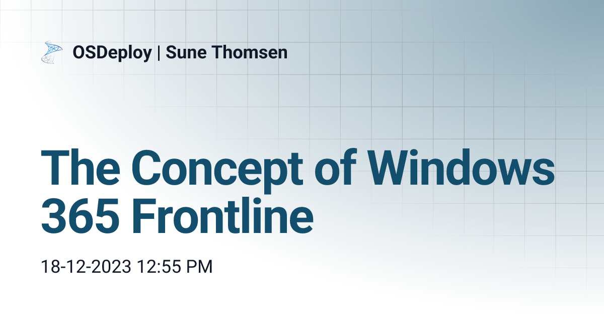 The Concept of Windows 365 Frontline | OSDeploy | Sune Thomsen