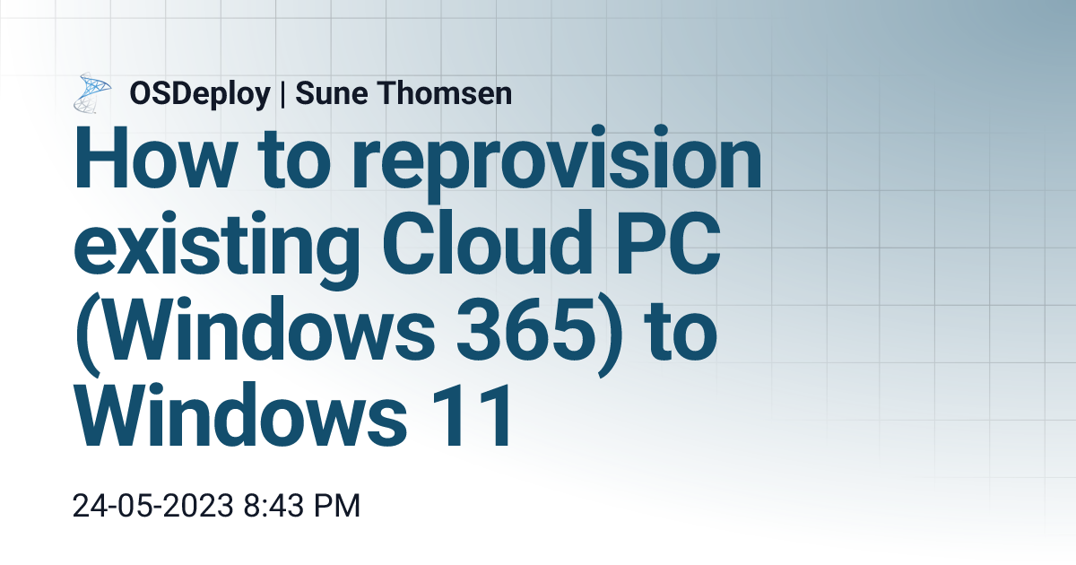 How to reprovision existing Cloud PC (Windows 365) to Windows 11 | OSDeploy | Sune Thomsen