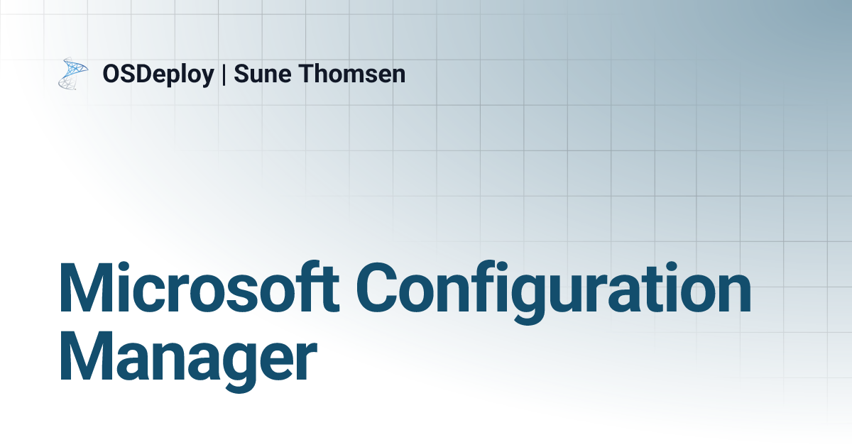 Microsoft Configuration Manager | OSDeploy | Sune Thomsen