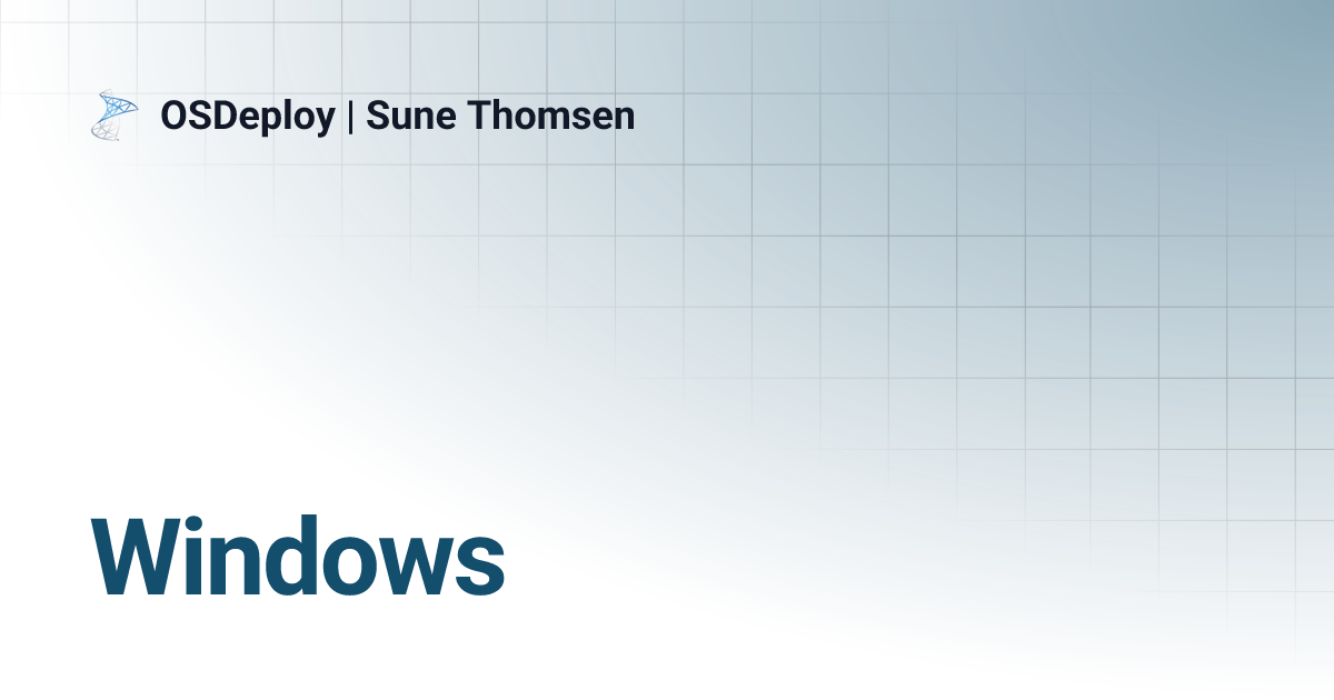 Windows | OSDeploy | Sune Thomsen
